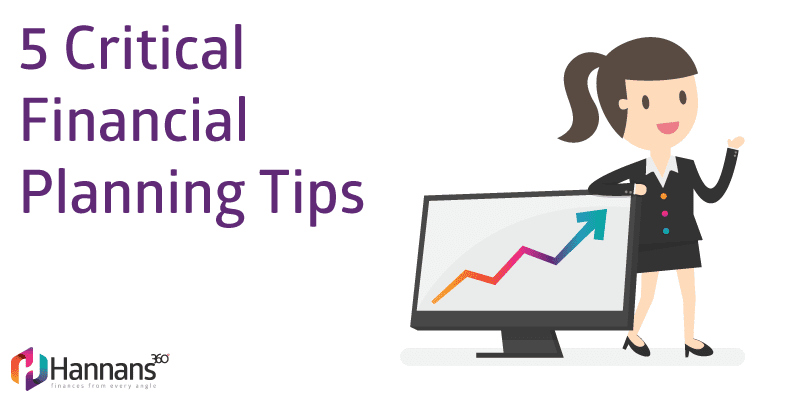 5 Critical Financial Planning Tips | Hannans360